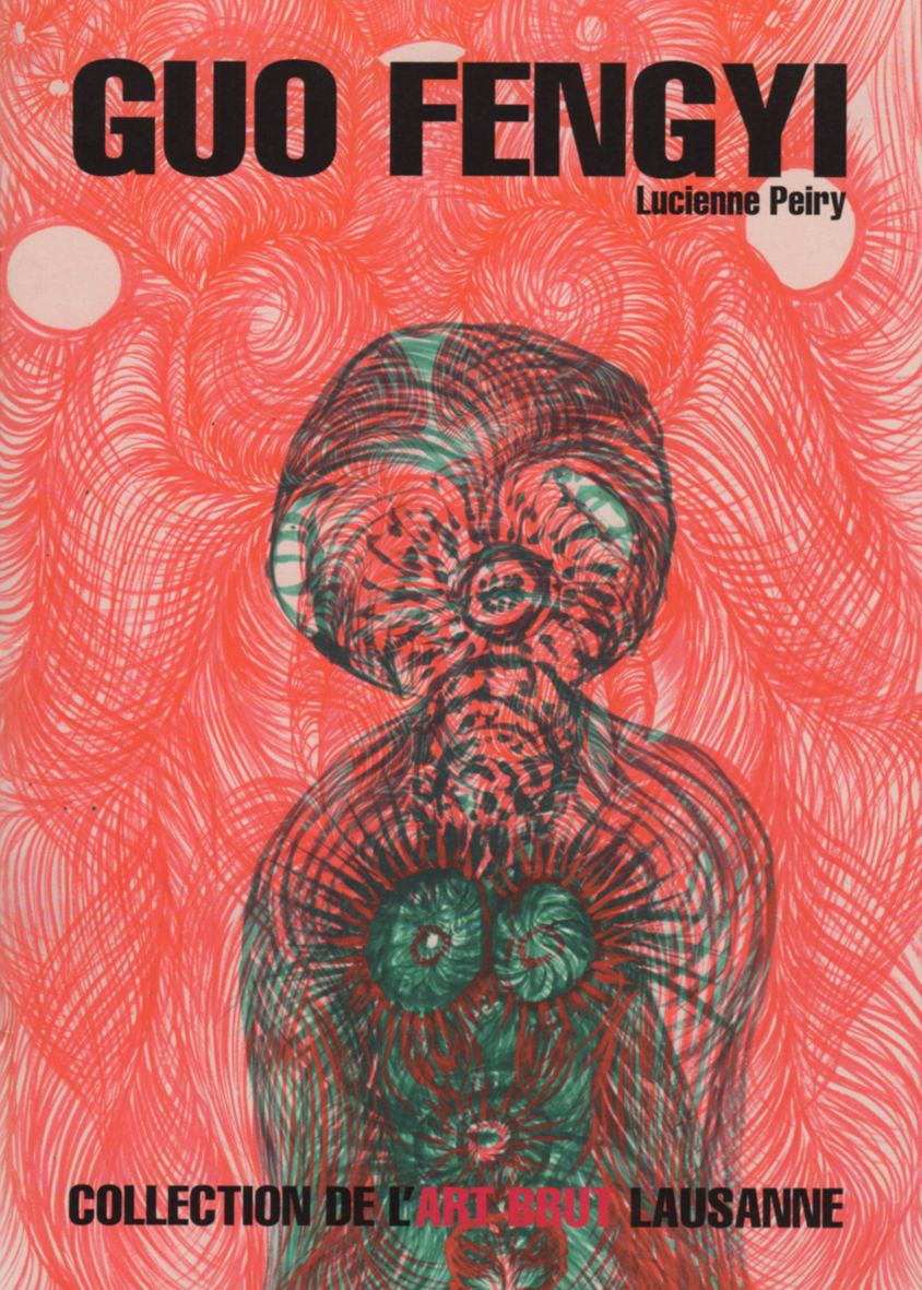 Notes D'Art Brut | Guo Fengyi, Lausanne, Collection de l’Art Brut, 2011 ... Notes D'Art Brut | Guo Fengyi, Lausanne, Collection de l’Art Brut, 2011 ...